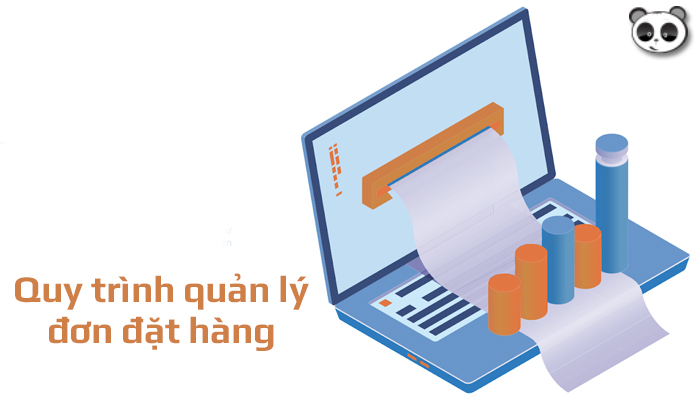 Quy trình quản lý đơn đặt hàng đơn giản hiệu quả nhất